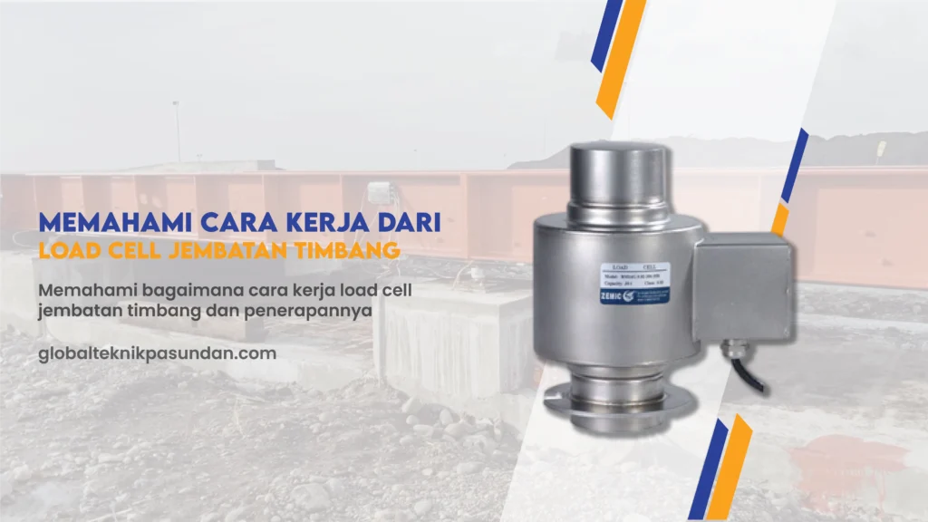 Memahami Cara Kerja Load Cell Jembatan Timbang – Global Teknik Pasundan