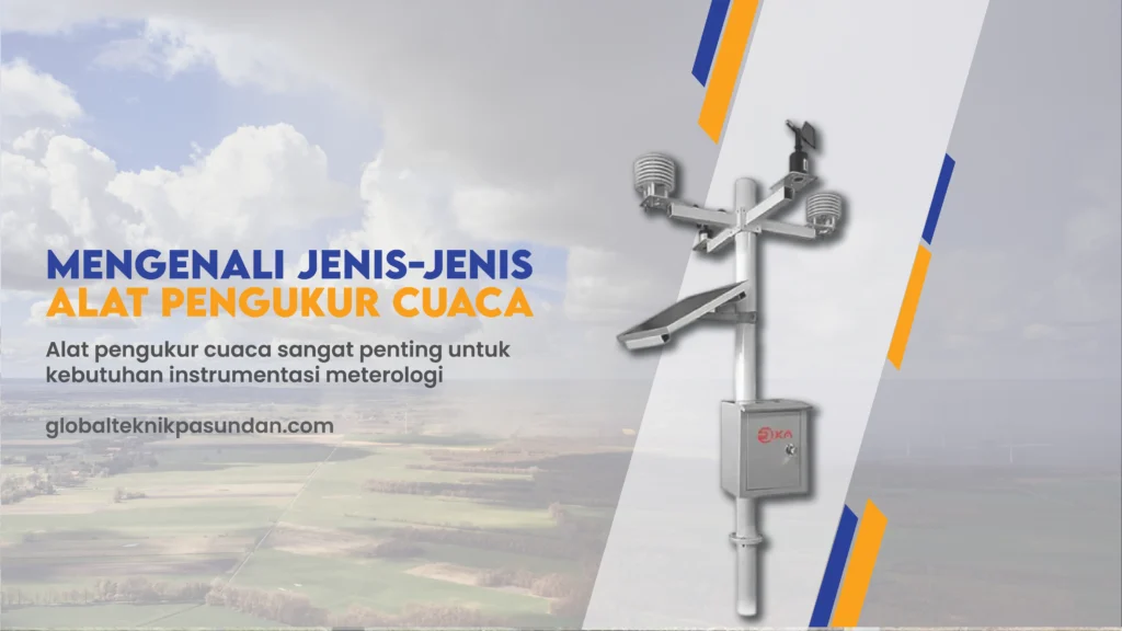 Mengenali Jenis Jenis Alat Pengukur Cuaca – Global Teknik Pasundan