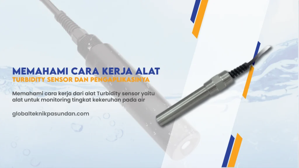 Memahami Cara Kerja Alat Turbidity Sensor – Global Teknik Pasundan